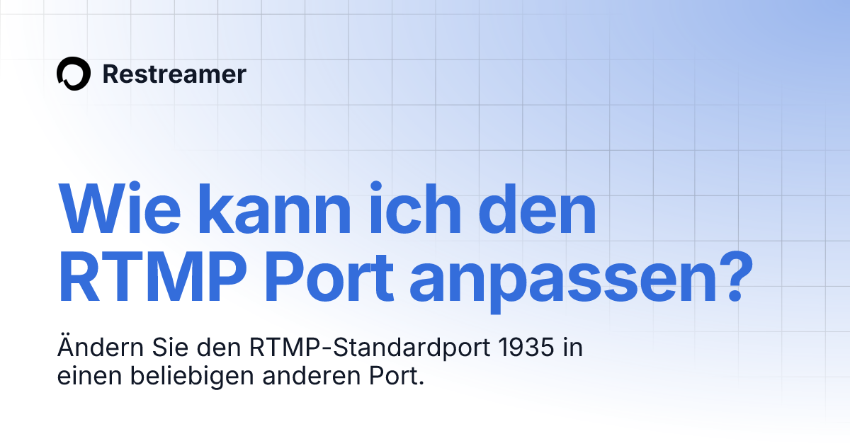 Wie kann ich den RTMP Port anpassen? | Restreamer