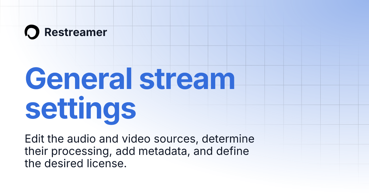 General stream settings | Restreamer