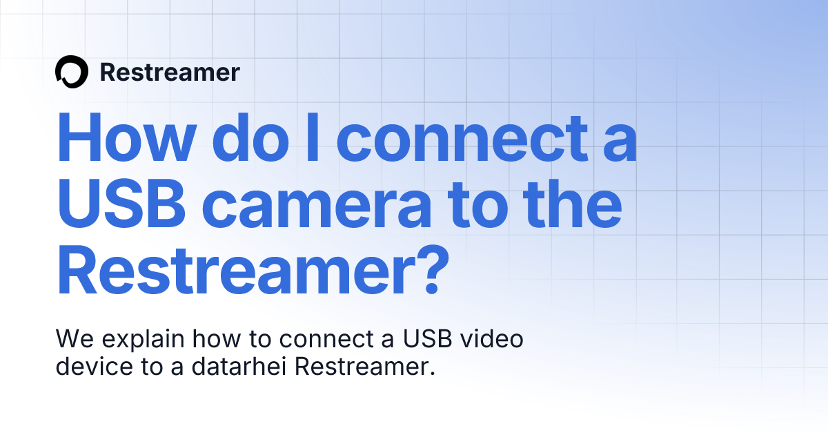 How do I connect a USB camera to the Restreamer? | Restreamer