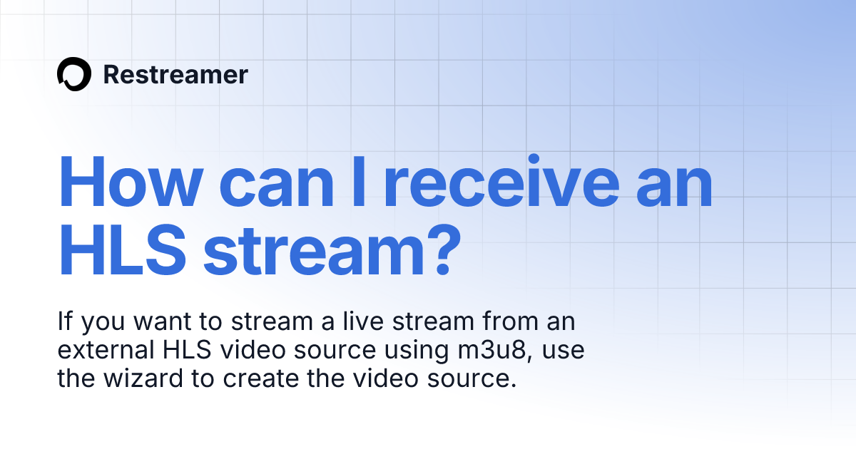 How can I receive an HLS stream? | Restreamer